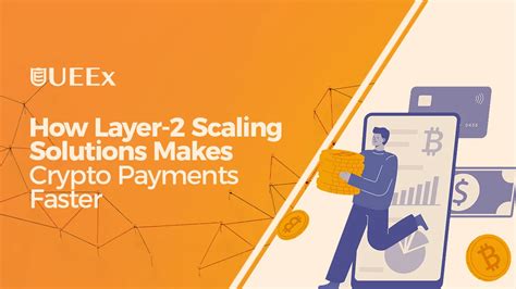 How Layer 2 Scaling Solutions Make Crypto Payments Faster Ueex Technology