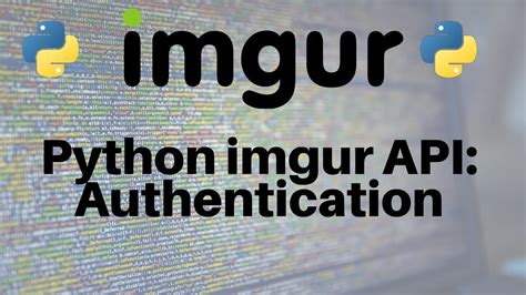 Python And The Imgur Api Authentication Part 23 Youtube