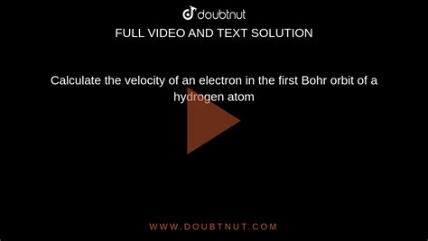 Calculate The Velocity Of An Electron In The First Bohr Orbit Of A