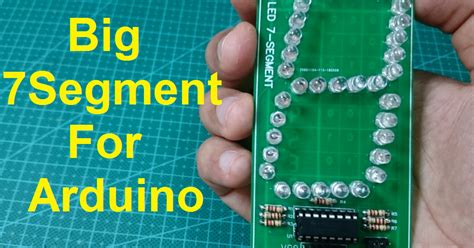design and make a big led 7 segment for arduino ~ simple projects