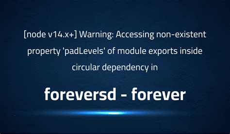 Node V14x Warning Accessing Non Existent Property Padlevels Of Module Exports Inside