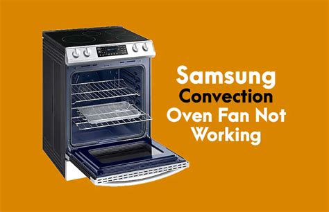 Samsung Convection Oven Fan Not Working Steps To Solved