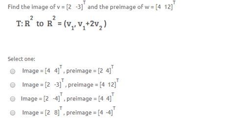 Solved T Find The Image Of V And The Preimage Of W Chegg Com