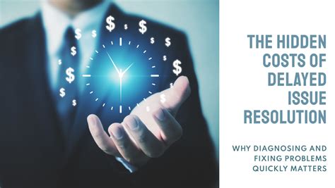 Why Diagnosing And Fixing Issues Quickly Matters The Hidden Costs Of Time