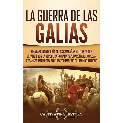 Buy La Guerra De Las Galias Una Fascinante Guía De Las Campañas