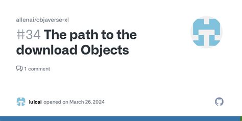 The Path To The Download Objects · Issue 34 · Allenai Objaverse Xl · Github