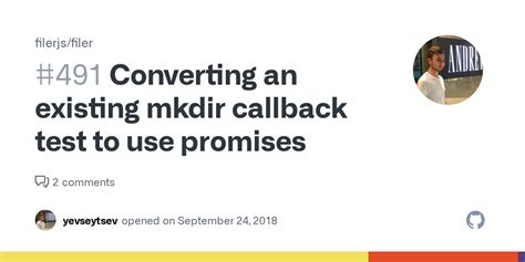 Converting An Existing Mkdir Callback Test To Use Promises · Issue 491 · Filerjsfiler · Github
