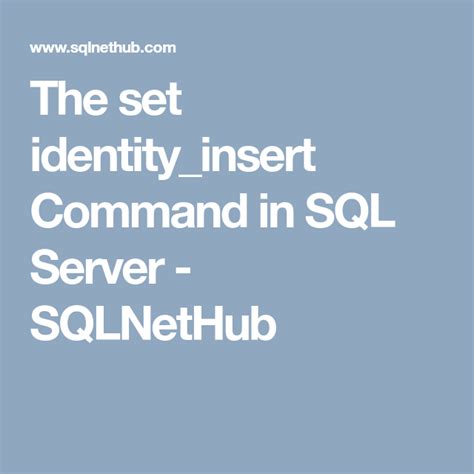 The Set Identity Insert Command In SQL Server SQLNetHub