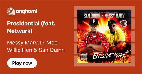 Messy Marv D Moe Willie Hen And San Quinn Presidential Feat Network