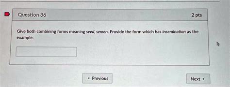 SOLVED Give Both Combining Forms Meaning Seed Semen Provide The Form Which Has Insemination