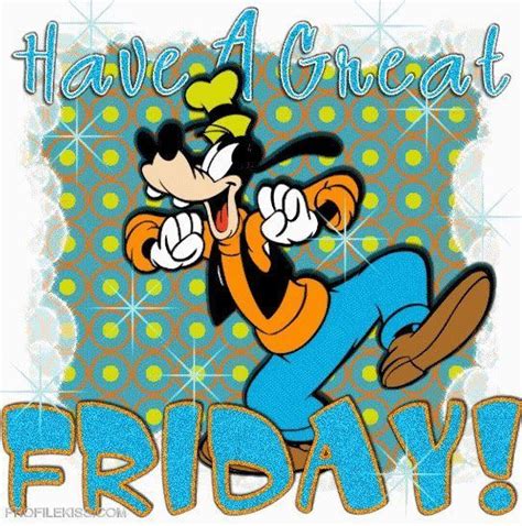 Have A Great Friday Friday Friday Quotes Friday Pictures Friday Image