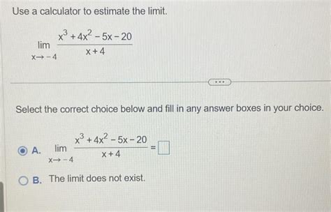 Solved Use A Calculator To Estimate The Limit Chegg Com