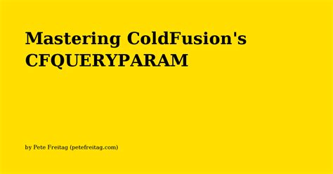 Mastering Coldfusions Cfqueryparam