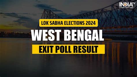 West Bengal Exit Poll Results 2024 Live Streaming When And Where To