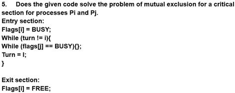 Solved Does The Given Code Solve The Problem Of Mutual Exclusion For A Critical Section For