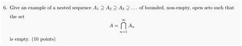 Solved 6 Give An Example Of A Nested Sequence A1 A2 A3