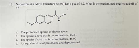 Solved 12 Naproxen Aka Aleve Structure Below Has A Pka Of