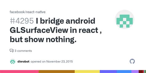 I Bridge Android Glsurfaceview In React But Show Nothing · Issue 4295 · Facebookreact