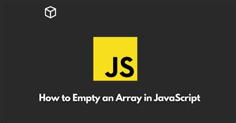 How To Empty An Array In Javascript Programming Cube How To Empty An Array In Javascript Programming Cube
