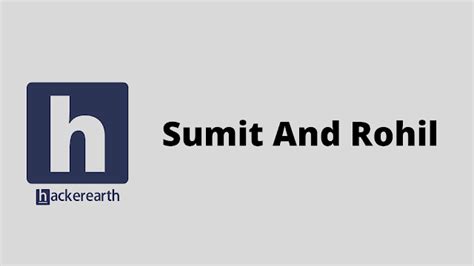 Hackerearth Sumit And Rohil Problem Solution Programming101