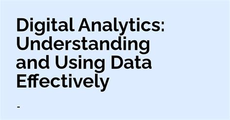Digital Analytics Understanding And Using Data Effectively