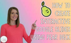 How To Create Interactive Google Slides Using Pear Deck