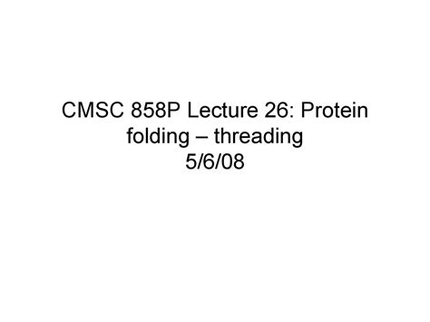 Protein Folding Threading Lecture Slides Cmsc 858 Docsity