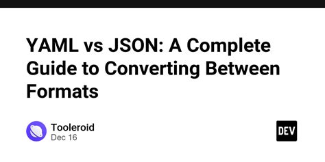 yaml vs json a complete guide to converting between formats dev community