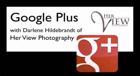 Tips On How To Use Google Plus Digital Photo Mentor
