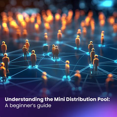 Understanding The Mini Distribution Pool A Beginners Guide Stage