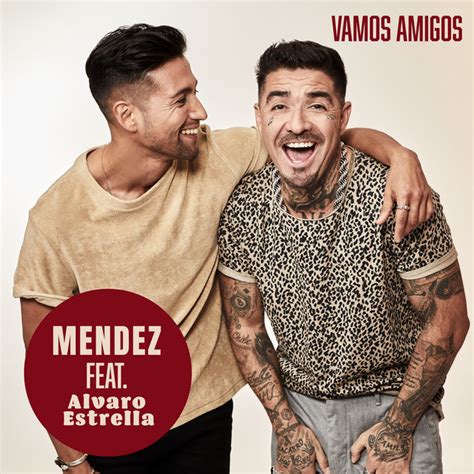 Vamos Amigos Song And Lyrics By Mendez Alvaro Estrella Spotify