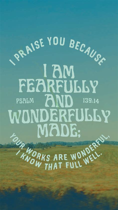 I Praise You Because I Am Fearfully And Wonderfully Made Your Works