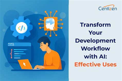 Transform Your Development Workflow With Ai Effective Uses