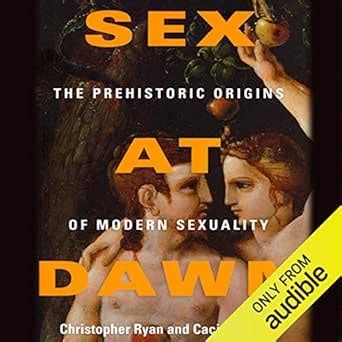 Sex At Dawn How We Mate Why We Stray And What It Means For Modern Relationships Audio