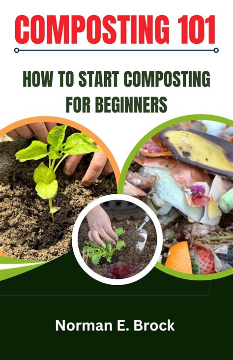 Amazon Com COMPOSTING 101 How To Start Composting For Beginners EBook E Brock Norman
