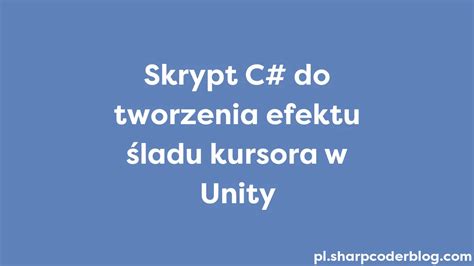 skrypt c do tworzenia efektu śladu kursora w unity sharp coder blog