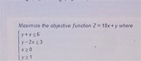 solved maximize the objective function z 10x y where