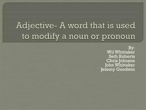 Ppt Adjective A Word That Is Used To Modify A Noun Or Pronoun