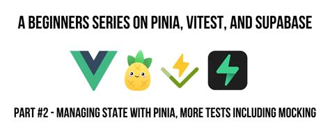 Vue Js Essentials A Beginners Series On Pinia Vitest And Supabase 2