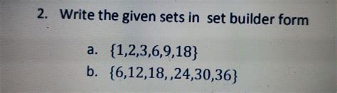 Solved 2 Write The Given Sets In Set Builder Form A Chegg Com