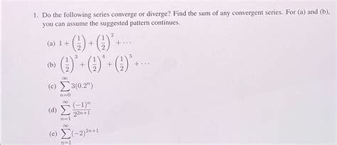 Solved Do The Following Series Converge Or Diverge Find The