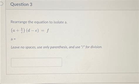 Solved Question 3rearrange The Equation To Isolate