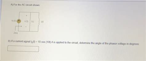 Solved A For The AC Circuit Shown B If A Current Signal Chegg