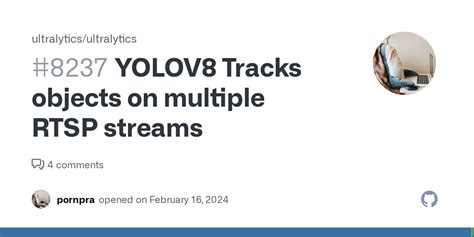 Yolov8 Tracks Objects On Multiple Rtsp Streams · Issue 8237 · Ultralyticsultralytics · Github
