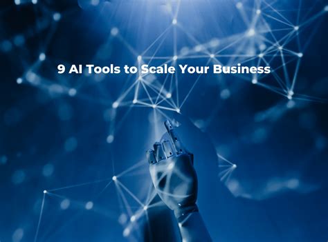 9 Ai Tool To Scale Your Business Fitch Technologies 2025