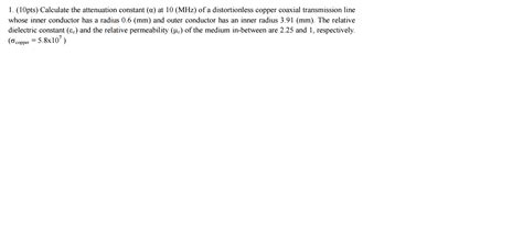 Solved Calculate The Attenuation Constant Alpha At 10
