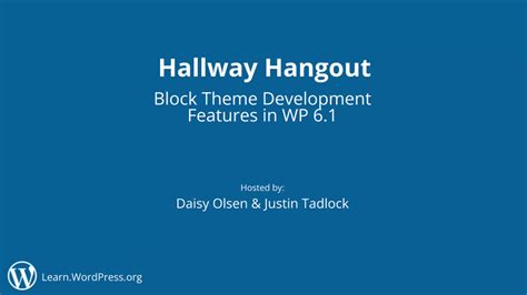 hallway hangout block theme development features in wordpress 6 1 wordpress tv