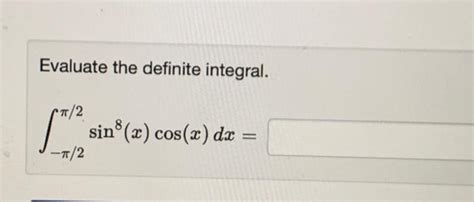 Solved Evaluate The Definite Integral Chegg Com