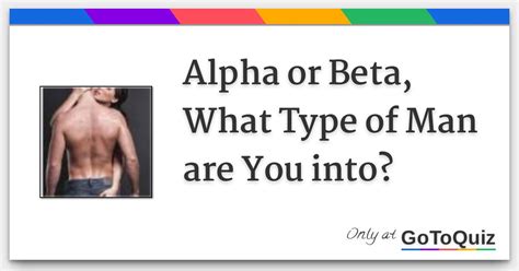 Alpha Or Beta What Type Of Man Are You Into