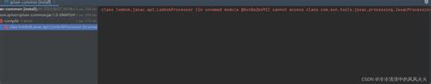 Maven 编译时报class Lombok Javac Apt Lombokprocessor In Unnamed Module